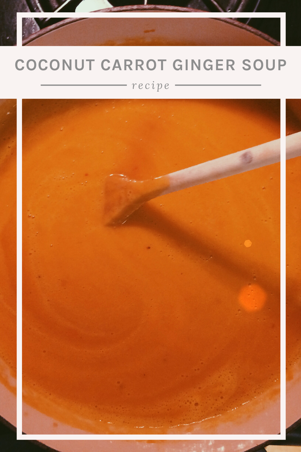 Coconut Carrot Ginger Soup Recipe | Hopeful Hanna